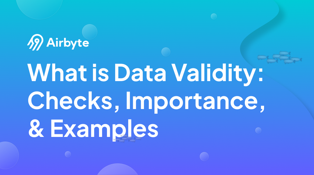 What Is Data Validity Checks Importance And Examples Airbyte